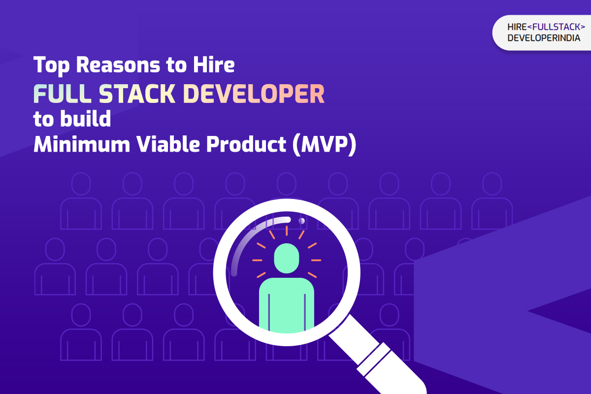 Top Reasons to Hire Full Stack Developer to Build Minimum Viable ...